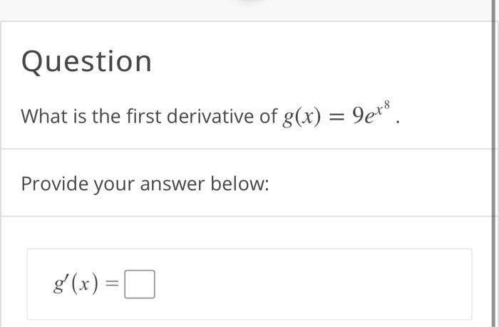 Solved Question What Is The First Derivative Of G X 9e8