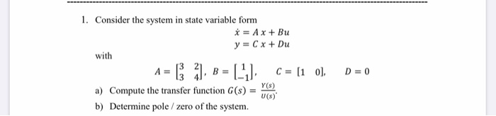 Solved 1. Consider the system in state variable form * = AX | Chegg.com