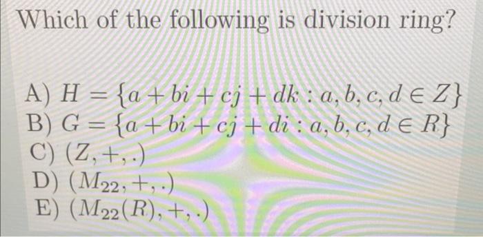 Solved Which of the following is division ring? A) | Chegg.com