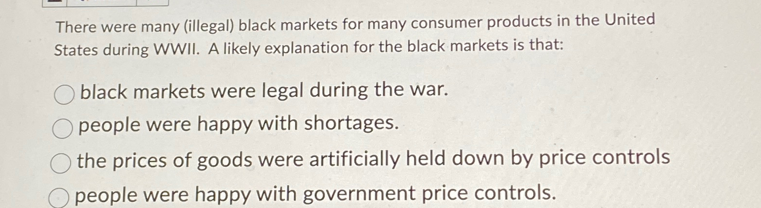 Solved There were many (illegal) ﻿black markets for many | Chegg.com