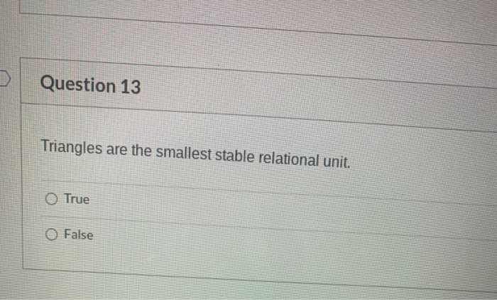 Solved Question 13 Triangles are the smallest stable | Chegg.com