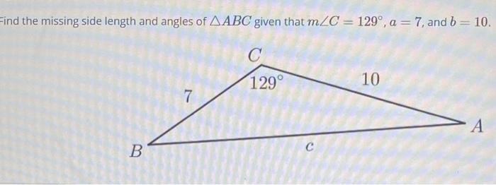 Solved Find the missing side length and angles of AABC given | Chegg.com