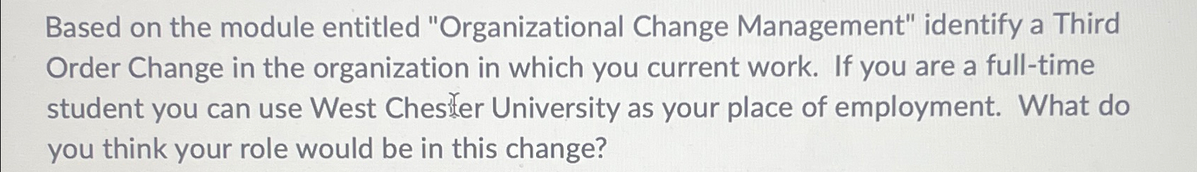 Solved Based on the module entitled "Organizational Change | Chegg.com