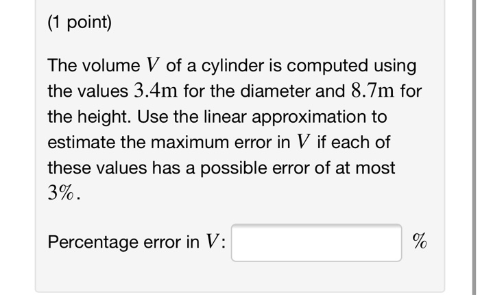 Solved (1 point) The volume V of a cylinder is computed | Chegg.com