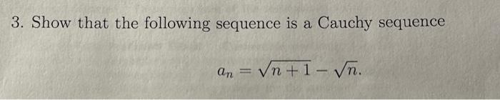 Solved Show that the following sequence is a Cauchy sequence | Chegg.com