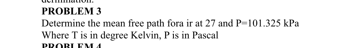 Solved PROBLEM 3Determine the mean free path fora ir at 27 | Chegg.com