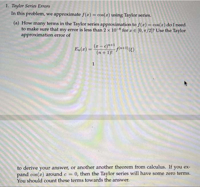 Solved 1. Taylor Series Errors In this problem, we | Chegg.com