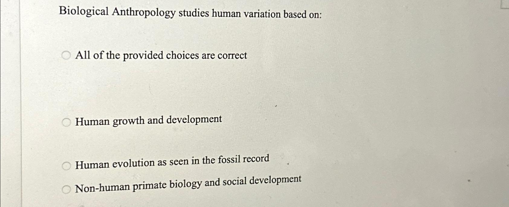Solved Biological Anthropology studies human variation based | Chegg.com