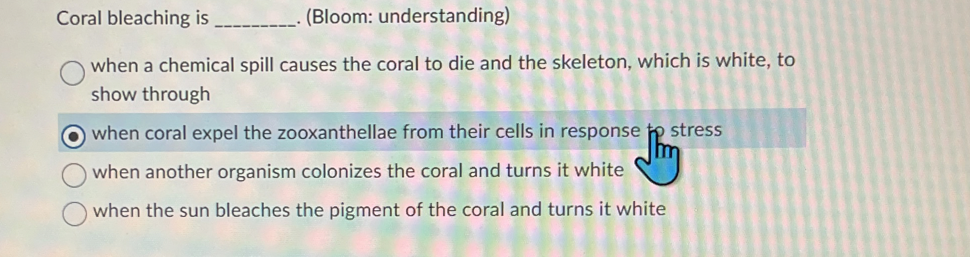 Solved Coral bleaching is q, (Bloom: understanding)when a | Chegg.com
