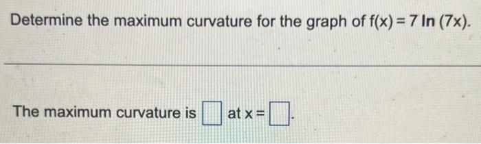 Solved Determine the maximum curvature for the graph of | Chegg.com