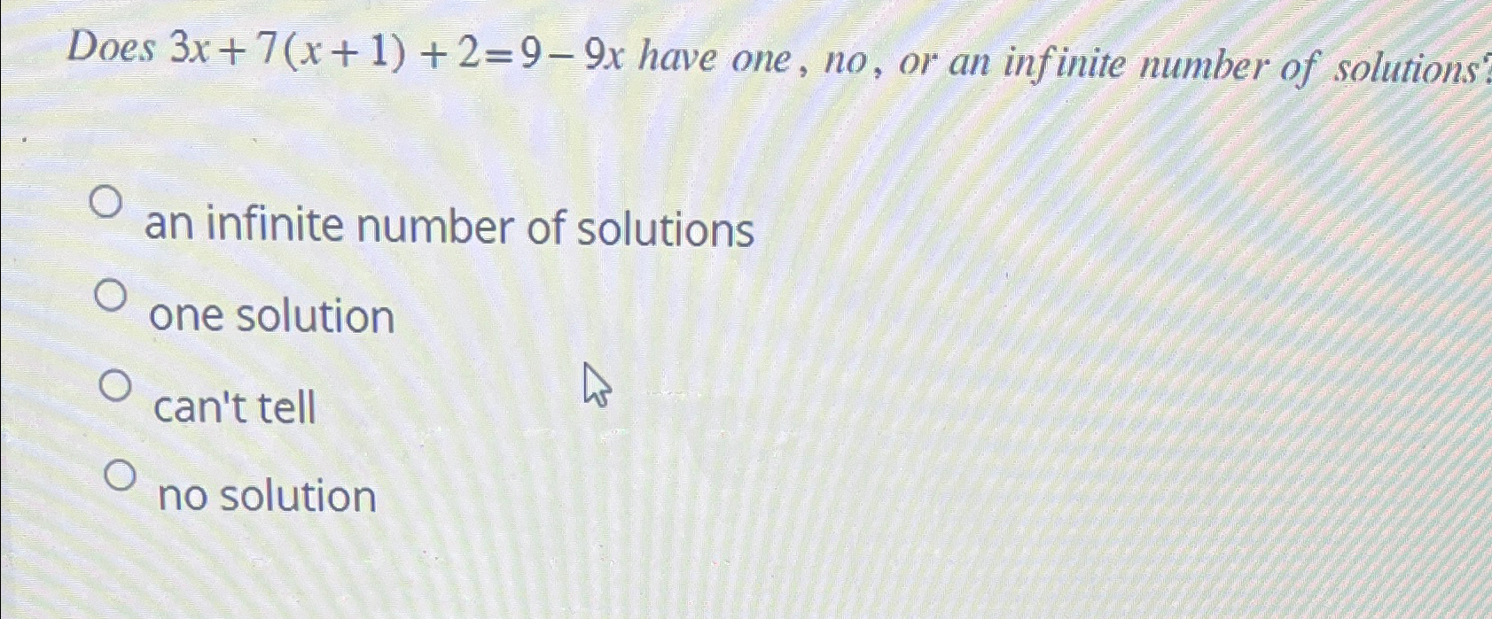 Solved Does 3x+7(x+1)+2=9-9x ﻿have one, no, ﻿or an infinite | Chegg.com