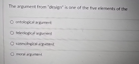 Solved The argument from "design" is one of the five | Chegg.com