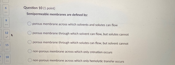 Solved 6 Question 10 (1 point) Semipermeable membranes are | Chegg.com
