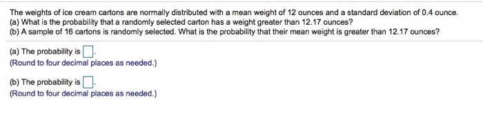 Solved The weights of ice cream cartons are normally | Chegg.com