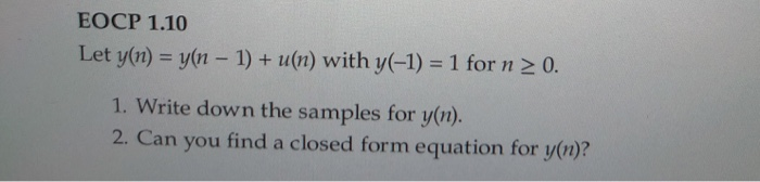 Solved EOCP 1.10 Let y(n) = y(n-1) + u(n) with y(-1) = 1 for | Chegg.com