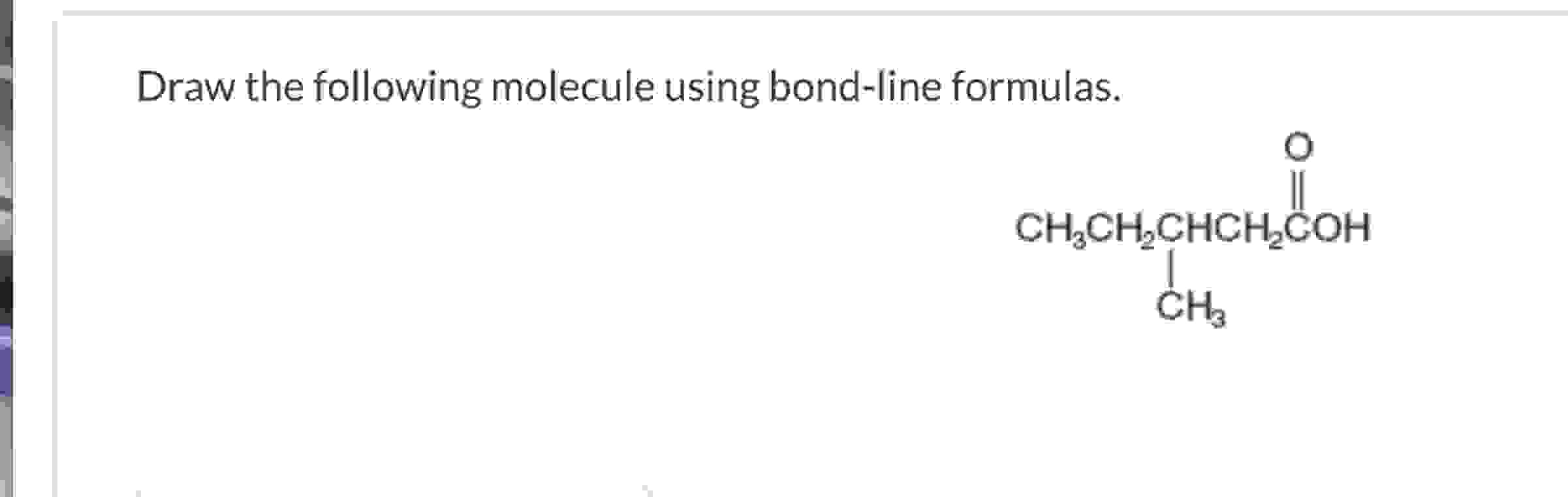 Solved Draw The Following Molecule Using Bond Line Formulas