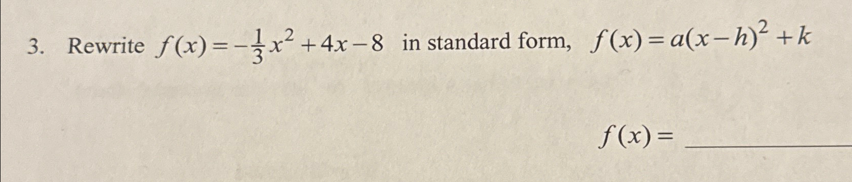 Solved Rewrite f(x)=-13x2+4x-8 ﻿in standard form, | Chegg.com