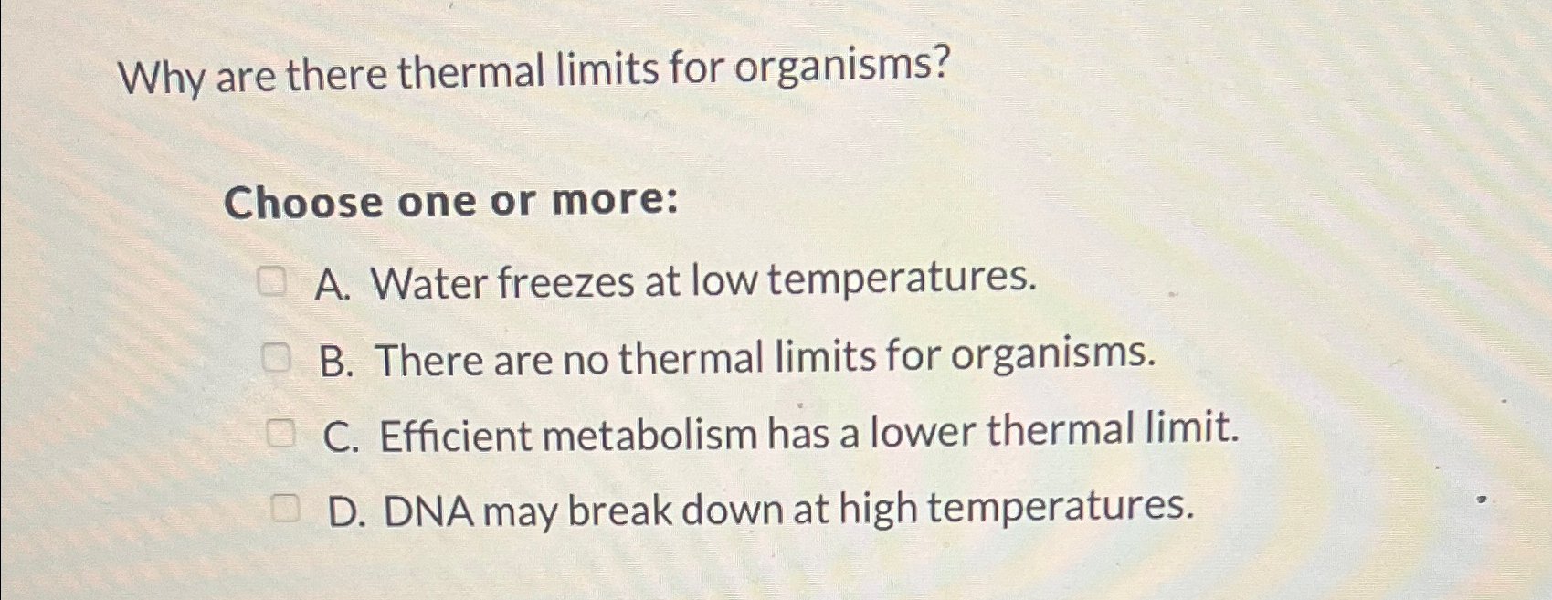 Solved Why are there thermal limits for organisms?Choose one | Chegg.com