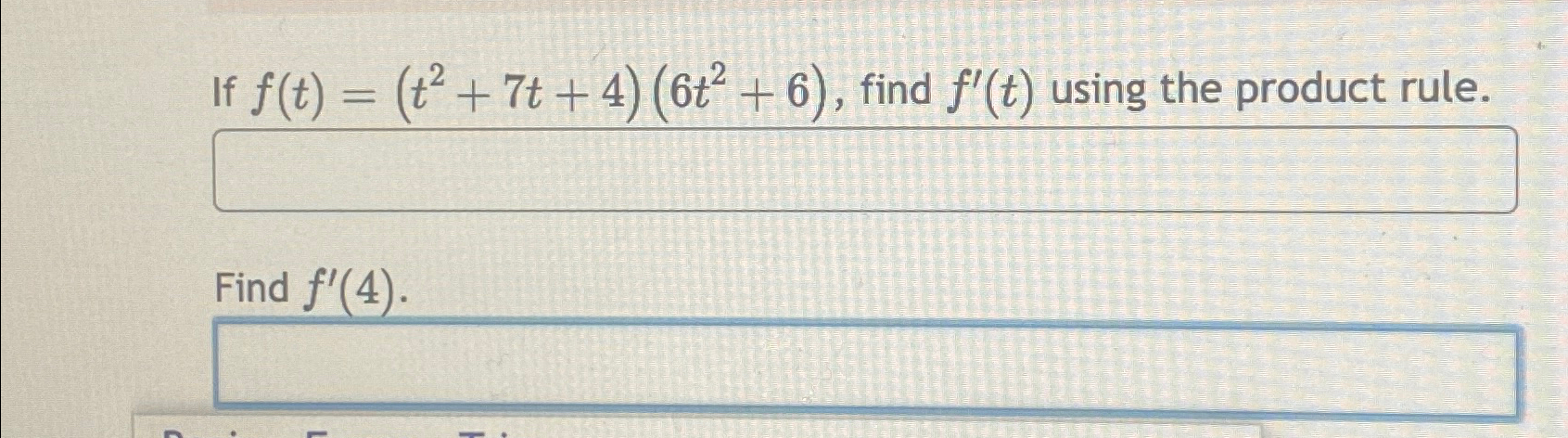 Solved If f(t)=(t2+7t+4)(6t2+6), ﻿find f'(t) ﻿using the | Chegg.com