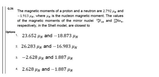 Solved Q.26 The magnetic moments of a proton and a neutron | Chegg.com