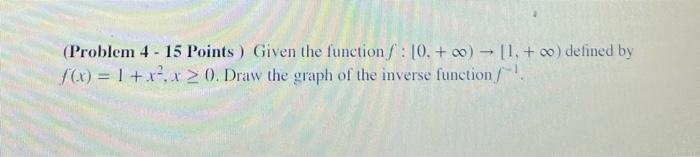 Solved (Problem 4 - 15 Points) Given the function | Chegg.com