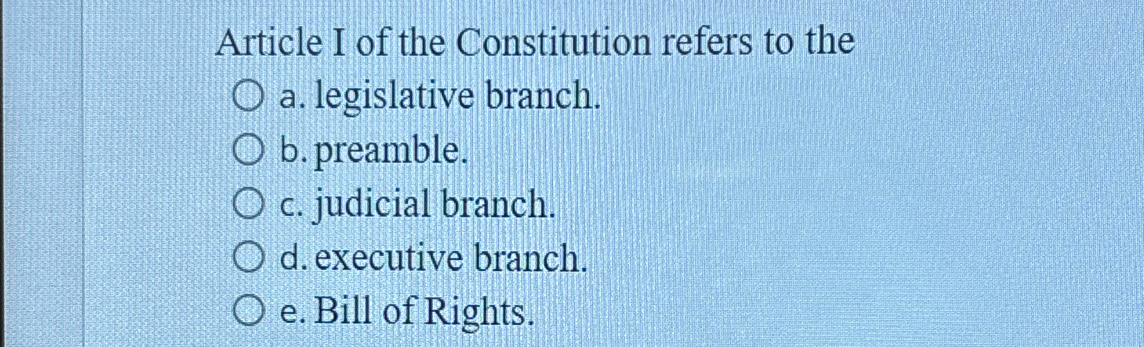 Solved Article I of the Constitution refers to thea. | Chegg.com