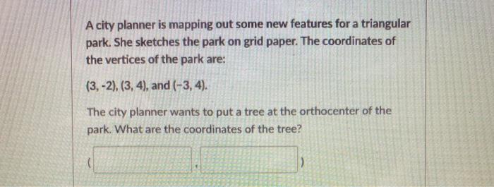 Solved A city planner is mapping out some new features for a | Chegg.com