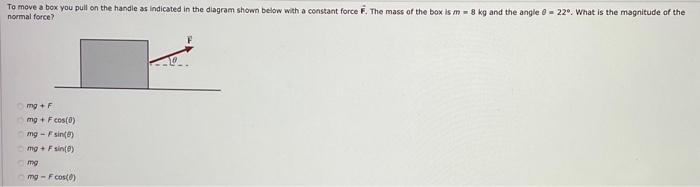 [Solved]: To move a box you pull on the handle as indicated