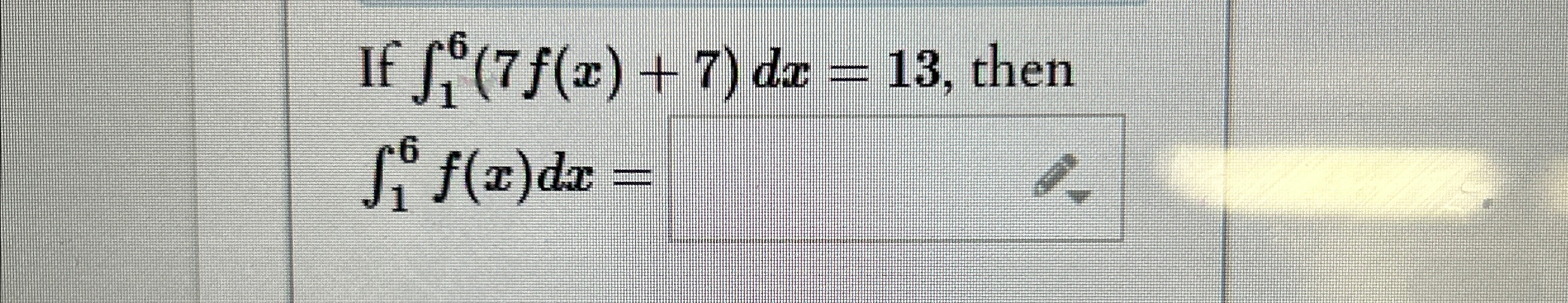 Solved If ∫16(7f(x)+7)dx=13, ﻿then∫16f(x)dx= | Chegg.com