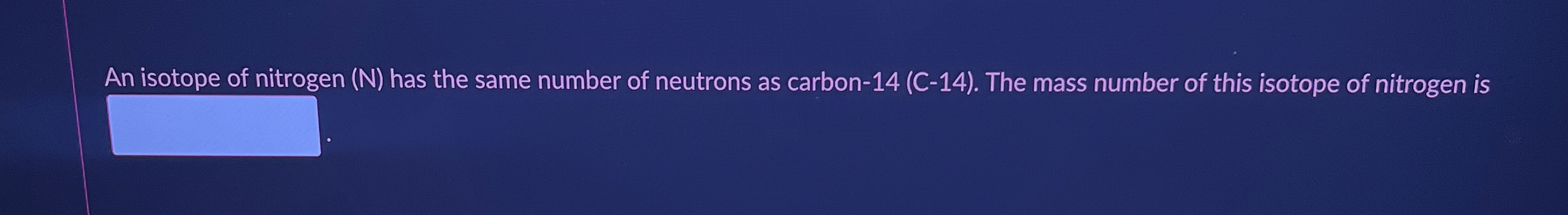 Solved An isotope of nitrogen (N) ﻿has the same number of | Chegg.com