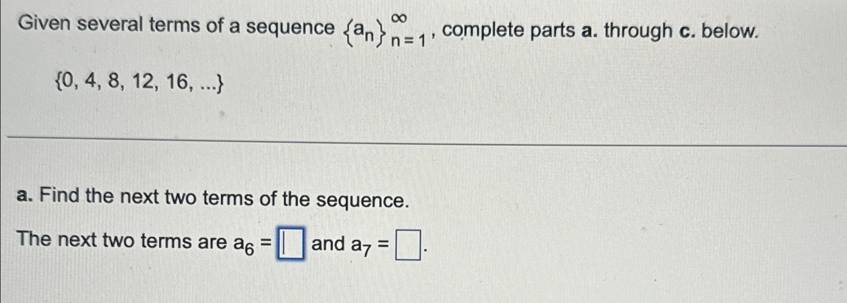 Solved Given several terms of a sequence {an}n=1∞, ﻿complete | Chegg.com