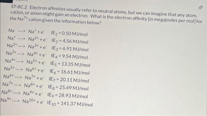 Solved ST-8C.2 Electron affinities usually refer to neutral | Chegg.com