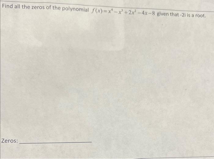 Solved Find all the zeros of the polynomial | Chegg.com