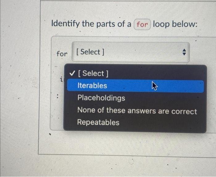 Solved Identify the parts of a loop below: for in Question | Chegg.com