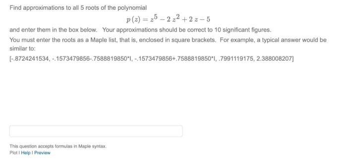 Solved Find approximations to all 5 roots of the polynomial | Chegg.com