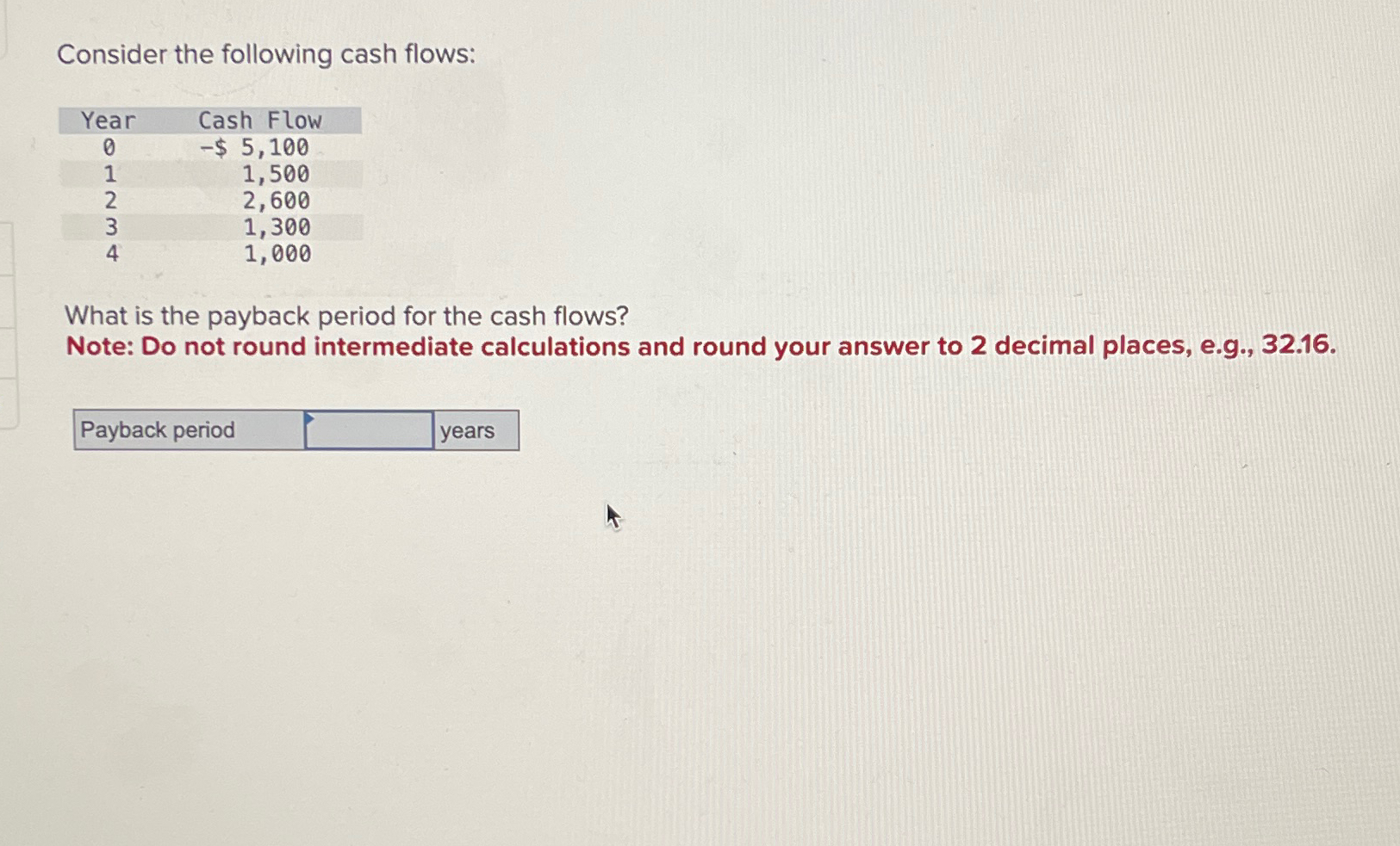 Solved Consider the following cash flows:\table[[Year,Cash | Chegg.com