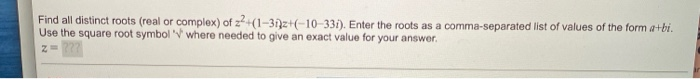 Solved Find all distinct roots (real or complex) of | Chegg.com