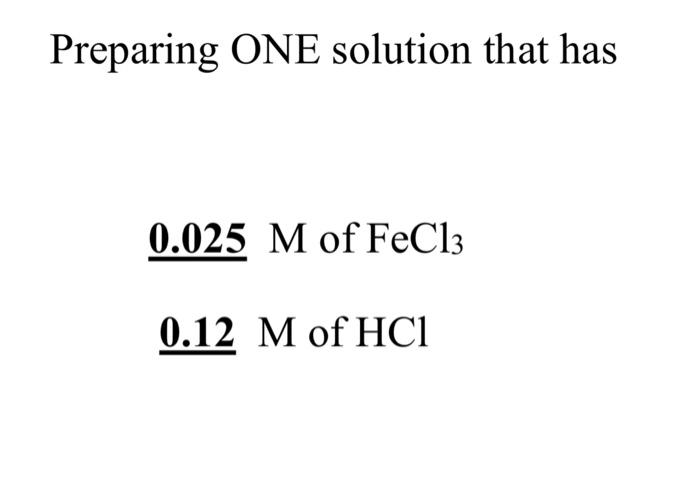 Solved Preparing ONE solution that has 0.025 M of FeCl3 0.12 | Chegg.com