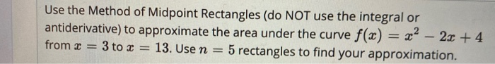 Solved Use the Method of Midpoint Rectangles (do NOT use the | Chegg.com