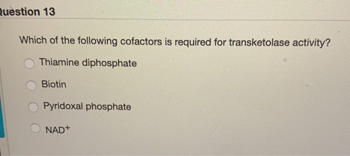 Solved Question 13 Which of the following cofactors is | Chegg.com Solved Question 13 Which of the following cofactors is | Chegg.com
