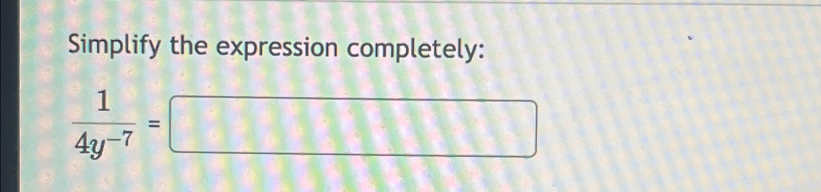 Solved Simplify the expression completely:14y-7= | Chegg.com
