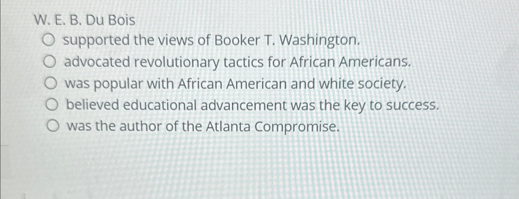 Solved W. ﻿E. ﻿B. ﻿Du Boissupported the views of Booker T. | Chegg.com