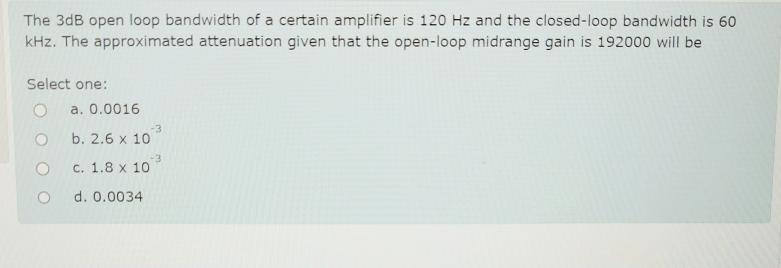 The 3db open Loop Bandwidth Of A Certain Amplifier