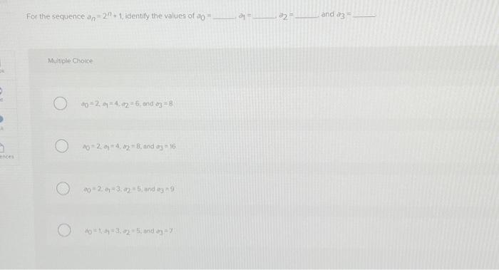 Solved For the sequence an=2n+1, identify the values of a0= | Chegg.com