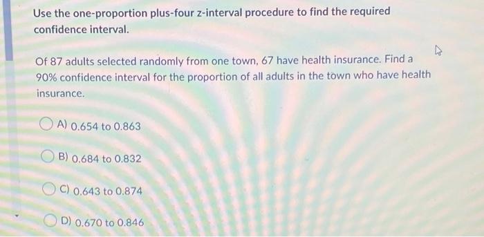 Solved Use the one-proportion plus-four z-interval procedure | Chegg.com
