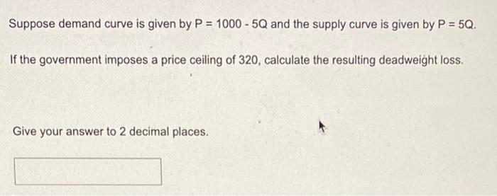 Solved Suppose demand curve is given by P=1000−5Q and the | Chegg.com
