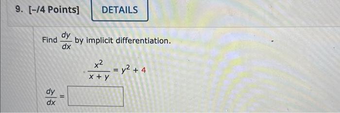 Solved Find dxdy by implicit differentiation. x+yx2=y2+4 | Chegg.com