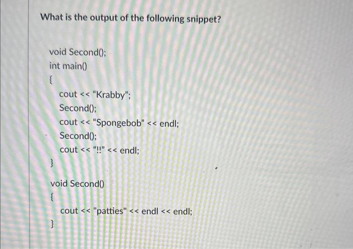 Solved What is the output of the following snippet? void | Chegg.com