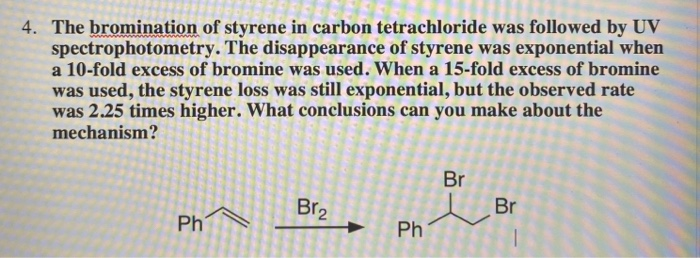 Solved 4. The bromination of styrene in carbon tetrachloride | Chegg.com