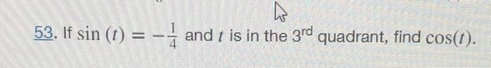 Solved 53. If sin(t)=−41 and t is in the 3rd quadrant, find | Chegg.com